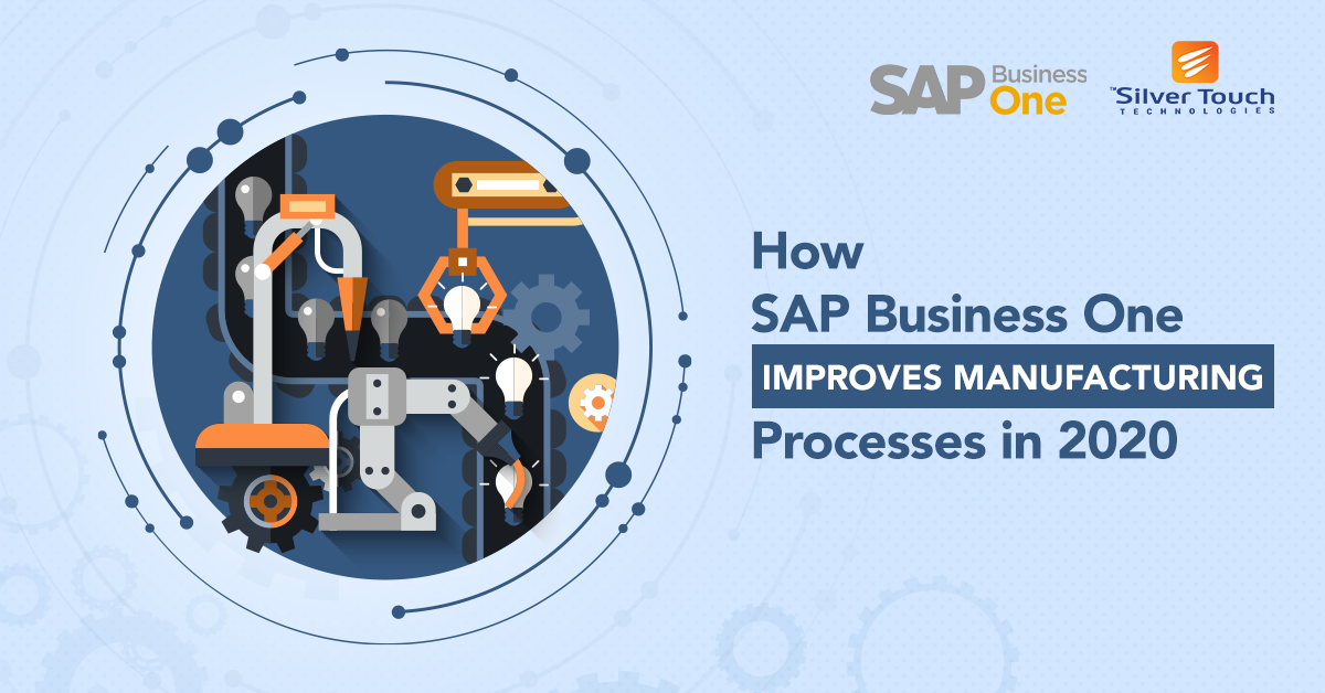 SAP Business One Manufacturing Solution Improves the Processes 2022