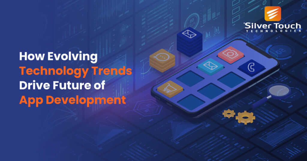 How Tech Trends Drive the Future of Modern App Development